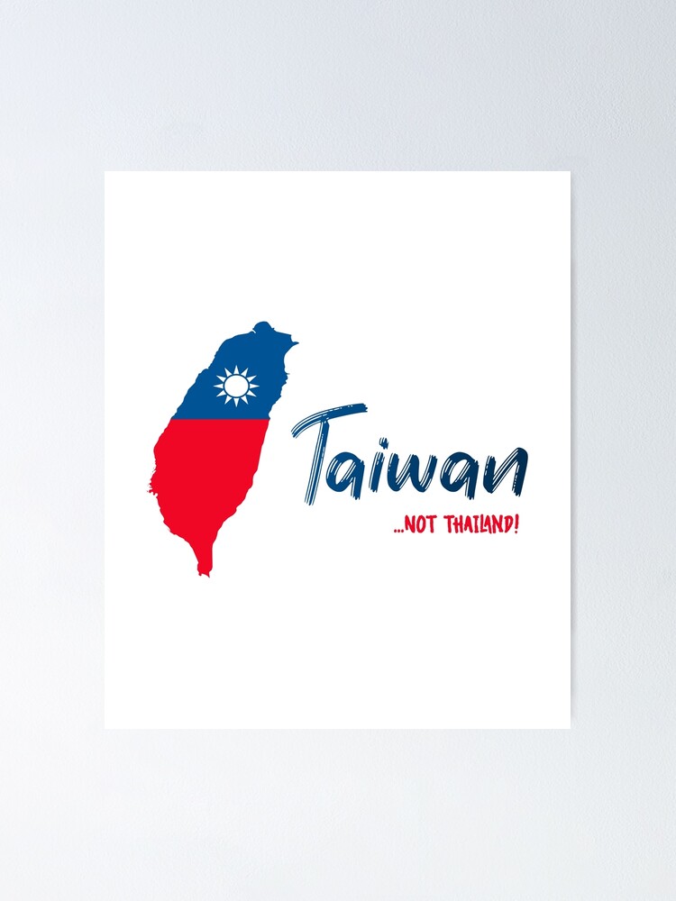 "Taiwan is not Thailand I am from Taiwan" Poster for Sale by MindSquare ...