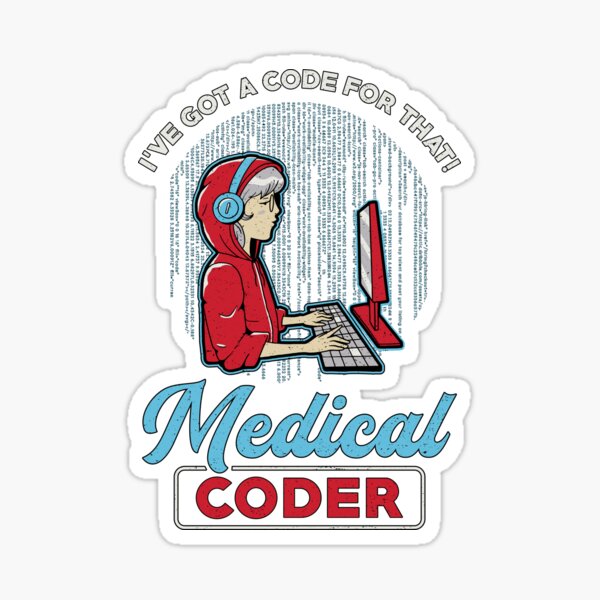 Medical Coder Ive Got A Code For That Icd Coding Sticker For Sale By Tshirtconcepts Redbubble