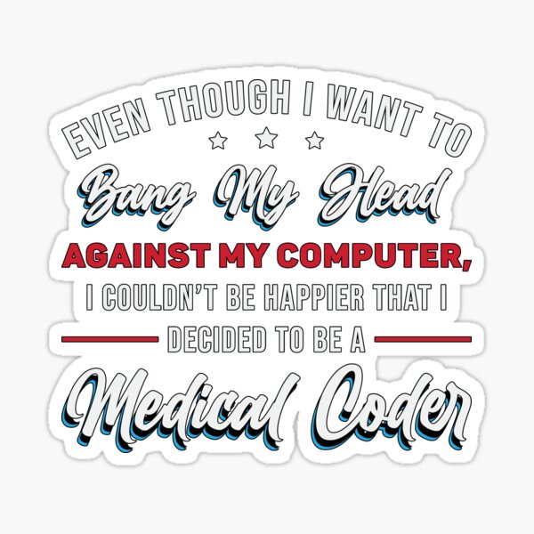 Bang My Head Medical Coder Coding Icd Programmer Sticker For Sale By Tshirtconcepts Redbubble 5977