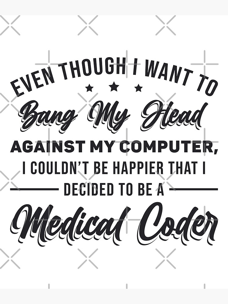 Bang My Head Medical Coder Coding Programmer Icd Poster For Sale By Tshirtconcepts Redbubble
