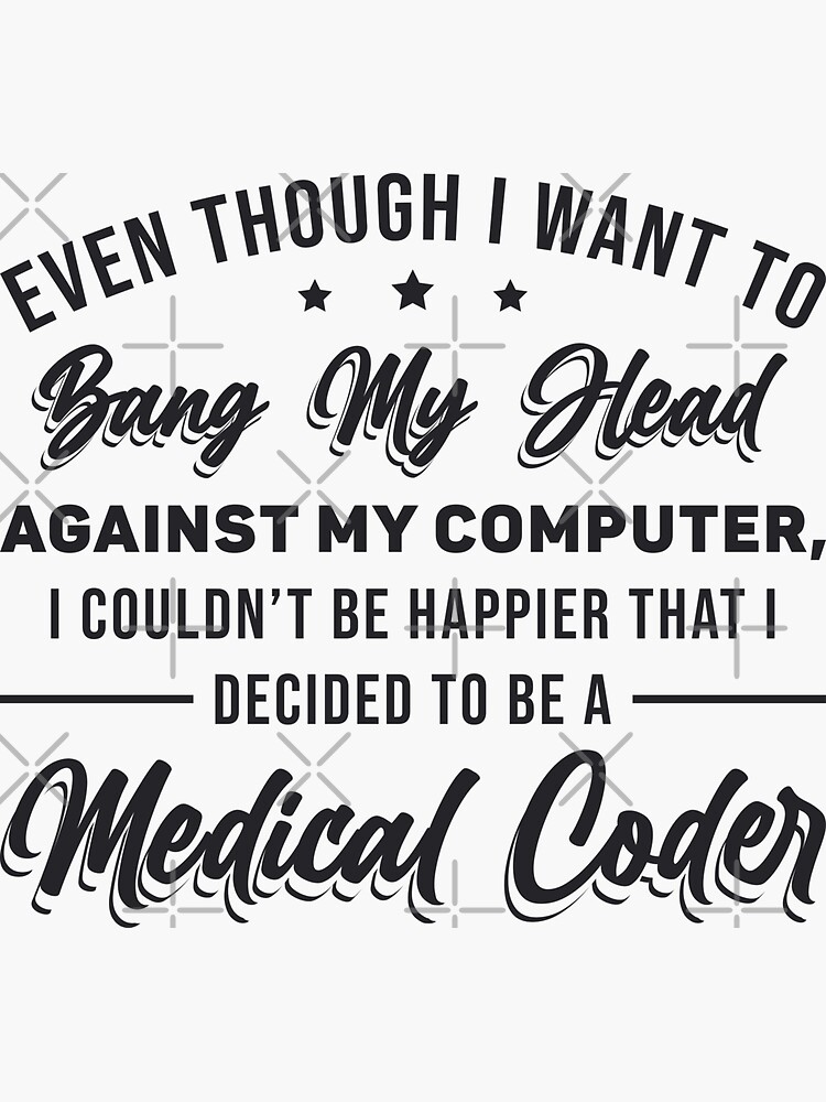 "Bang My Head Medical Coder Coding Programmer ICD" Sticker for Sale by tshirtconcepts | Redbubble