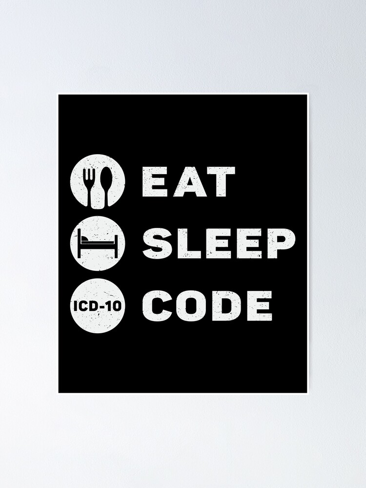 Medical Coder Eat Sleep Code Coding Icd Programmer Poster For Sale By Tshirtconcepts Redbubble