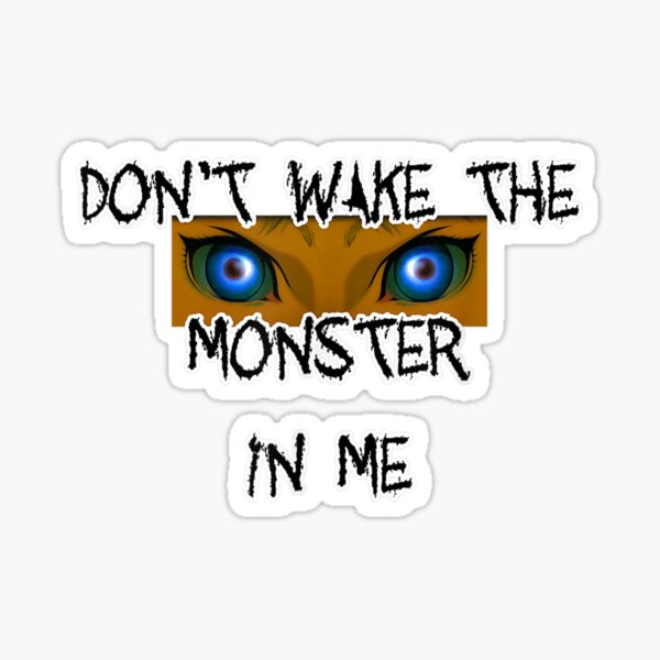 "Don't Wake The Monster In Me " Sticker for Sale by laurietbonita ...