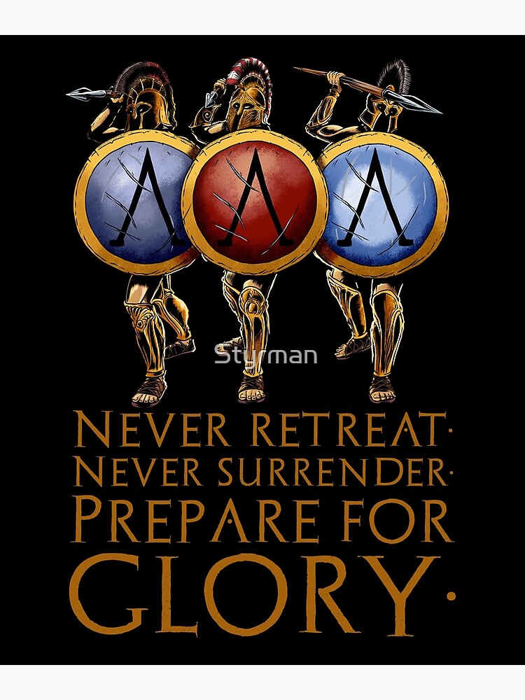 "Never retreat. Never surrender. Prepare for glory. - Ancient Sparta ...