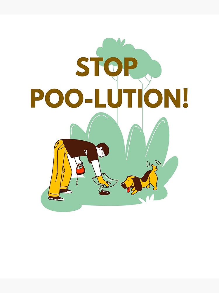 "Stop Poo-lution!" Poster by o00OAnimanifest | Redbubble