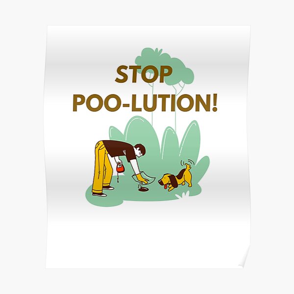 "Stop Poo-lution!" Poster by o00OAnimanifest | Redbubble