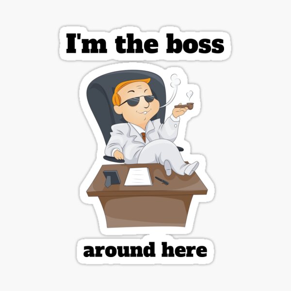 Pegatina «Soy el jefe por aquí, el diseño es una buena idea para un ...