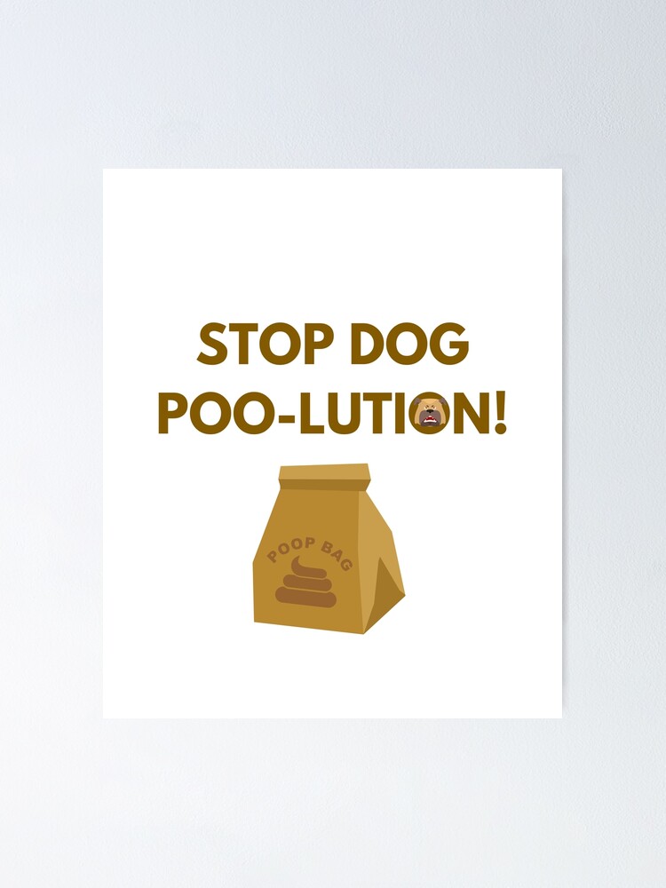 "Stop Poo-lution Poop Bag" Poster by o00OAnimanifest | Redbubble