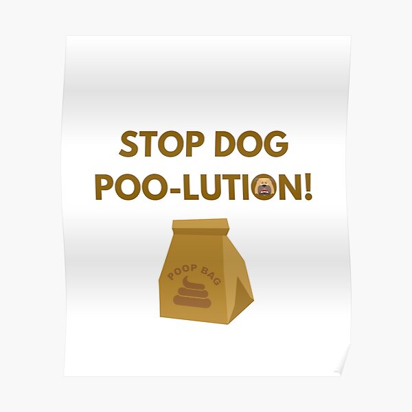 "Stop Poo-lution Poop Bag" Poster by o00OAnimanifest | Redbubble