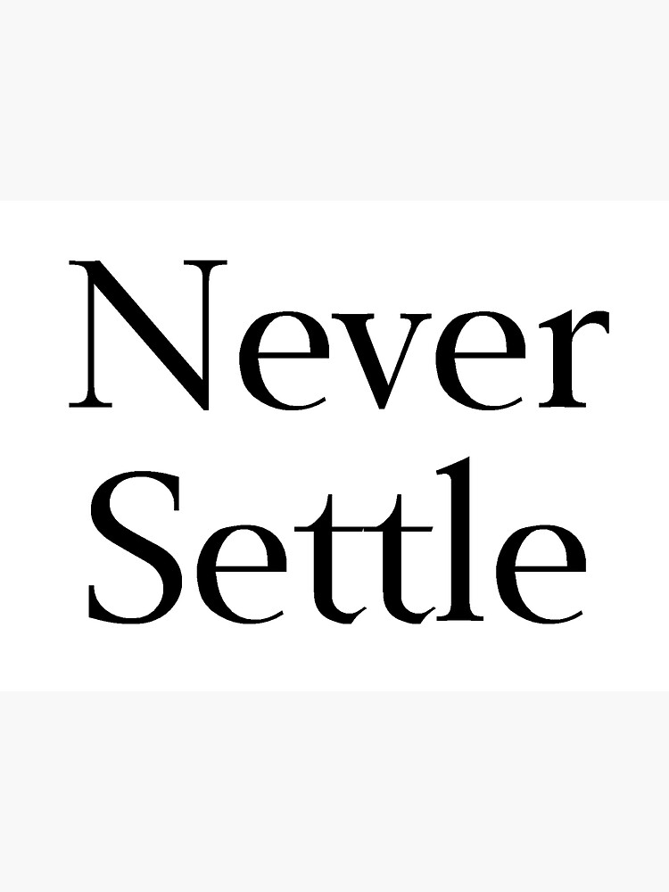 "Never Settle" Sticker for Sale by shesabella | Redbubble