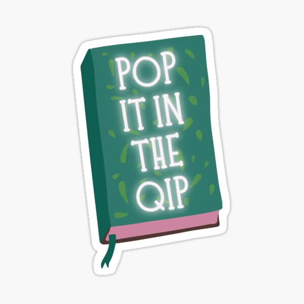 "Pop it it the QIP" Sticker for Sale by Willowandme | Redbubble