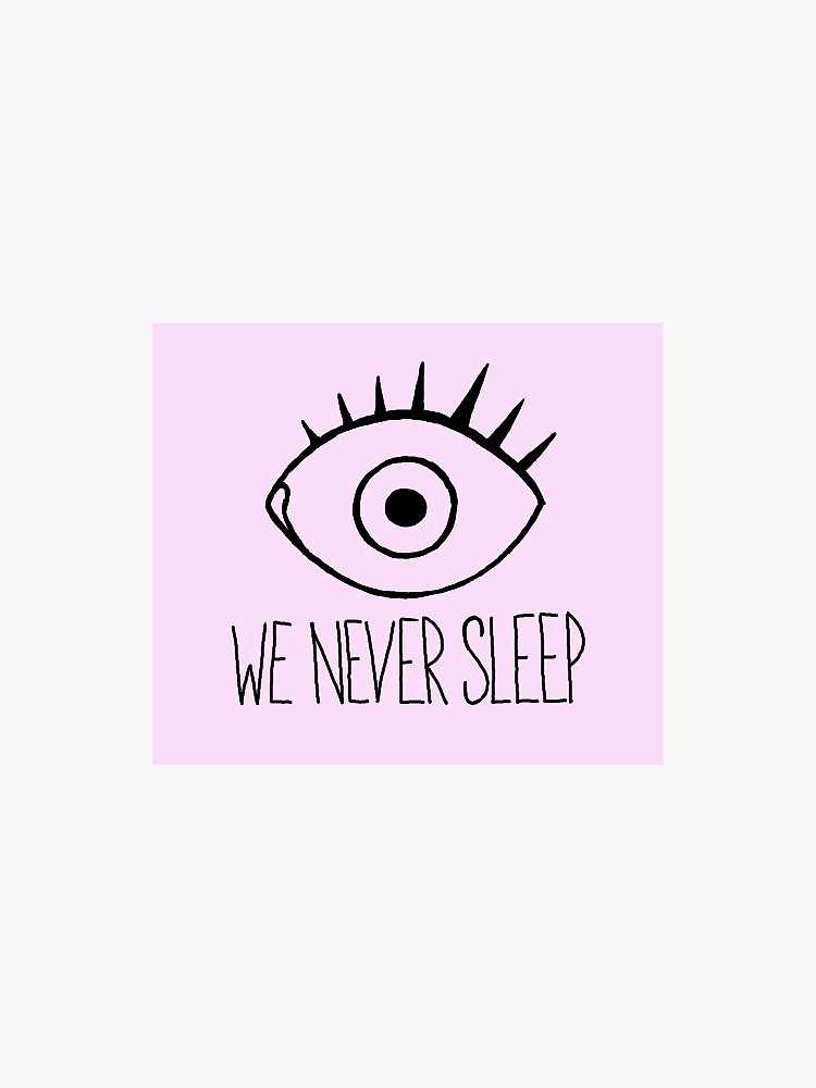 "We Never Sleep" Sticker by baskinglizard | Redbubble