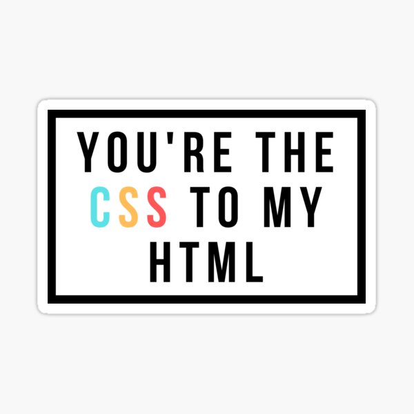 You Are The Html To My Css Pickup Lines Joke Codingcoder Software Engineer Developer