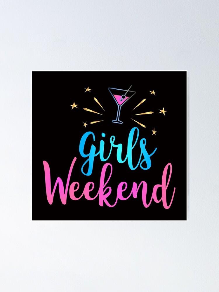 "Girls Weekend Party Trip Night Out " Poster for Sale by Hanna ...