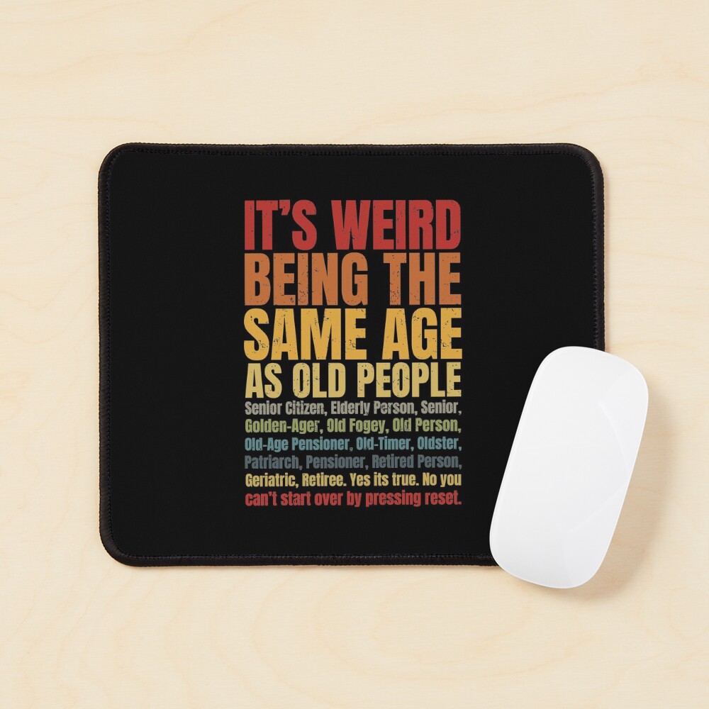 "It's Weird Being The Same Age As Old People | Funny Getting Old Humor ...