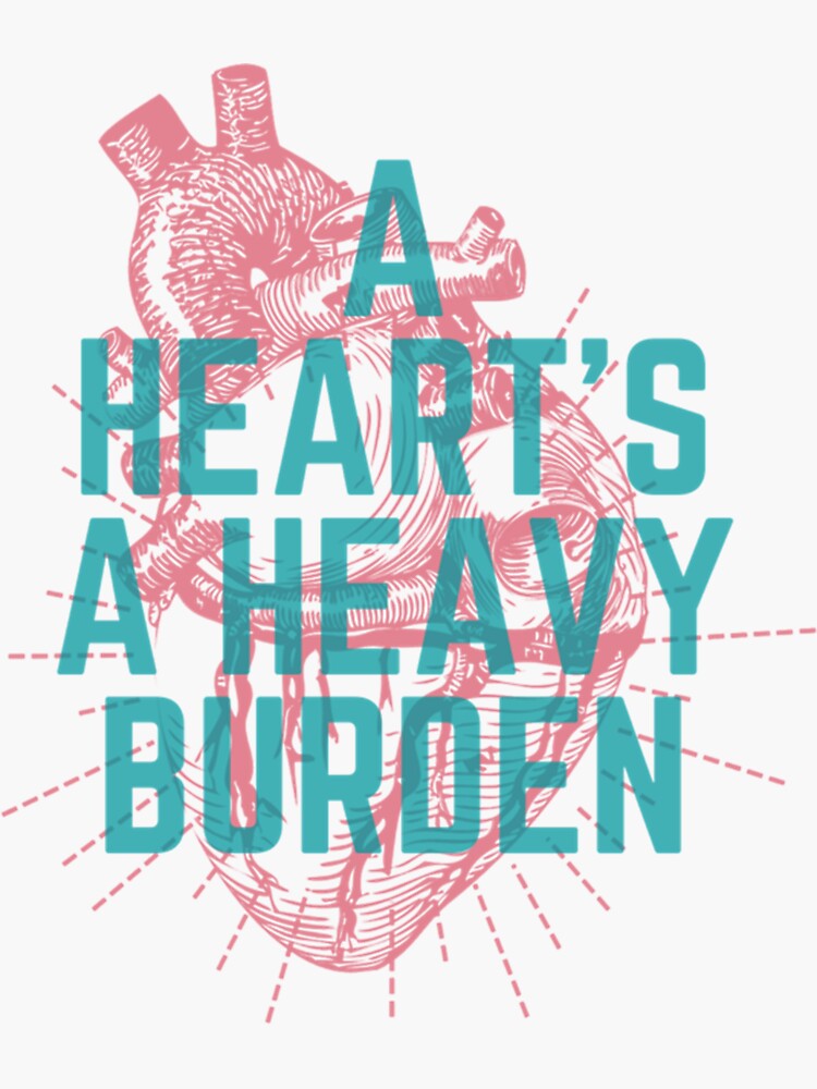 "A heart is a heavy burden Classic " Sticker for Sale by AisleeStreet ...