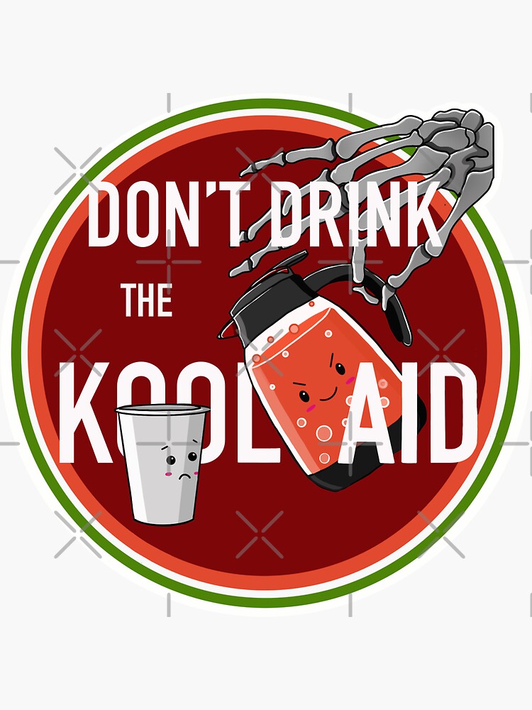 "Don’t Drink the Kool-Aid" Sticker for Sale by CultofBear | Redbubble