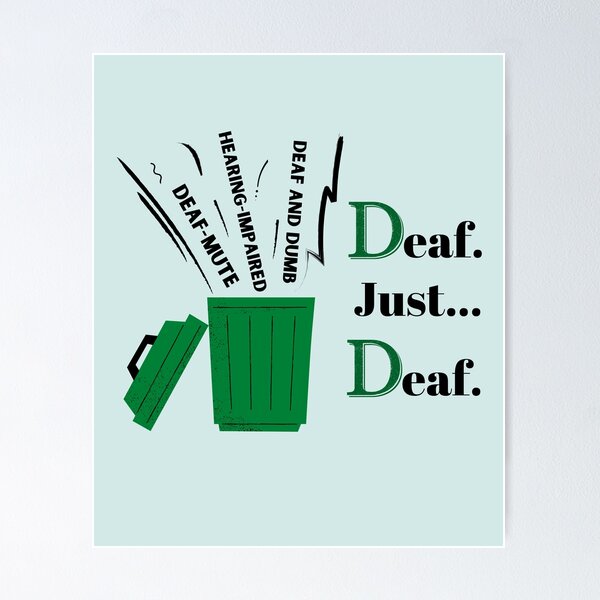 "Deaf. Just... Deaf." Poster for Sale by Vatazumet | Redbubble