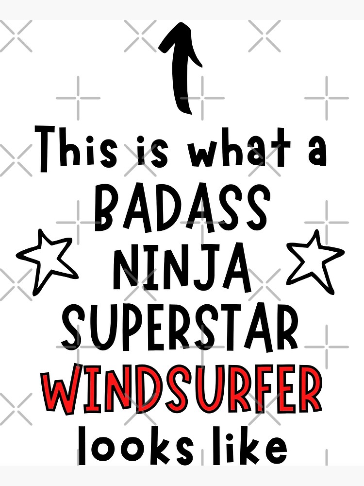 Póster «Así es como se ve un Badass, Ninja, Superstar, Windsurfer» de ...