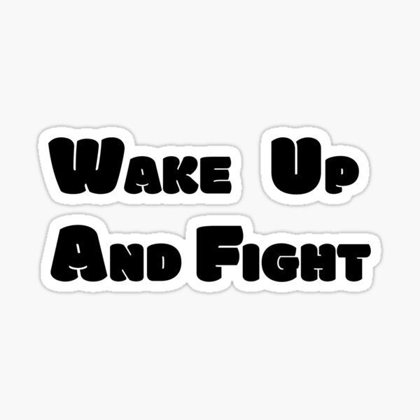"wake up and fight" Sticker for Sale by kawtarben1 | Redbubble