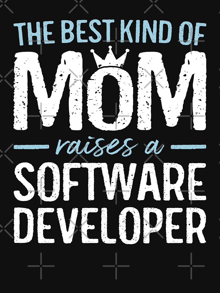 "The Best Kind of Mom Raises A Software Developer Funny Programmer ...