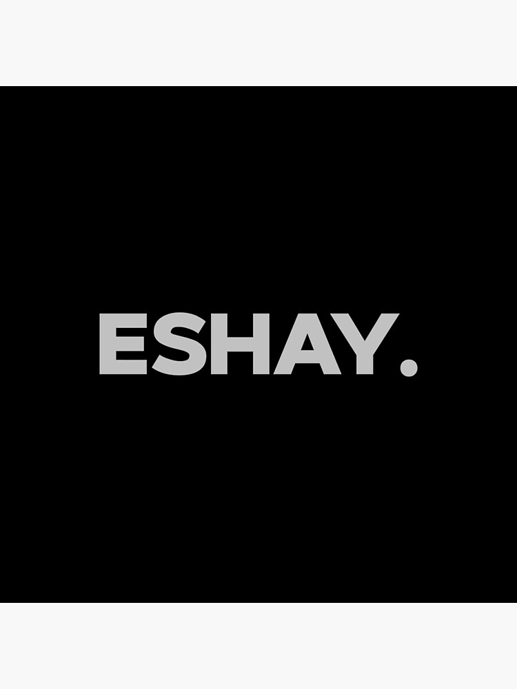 "ESHAY." Poster for Sale by EdmundLeFleur | Redbubble