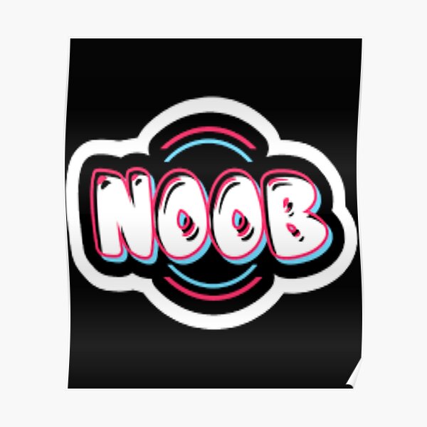 "Noob" Poster by KiddyKustoms | Redbubble
