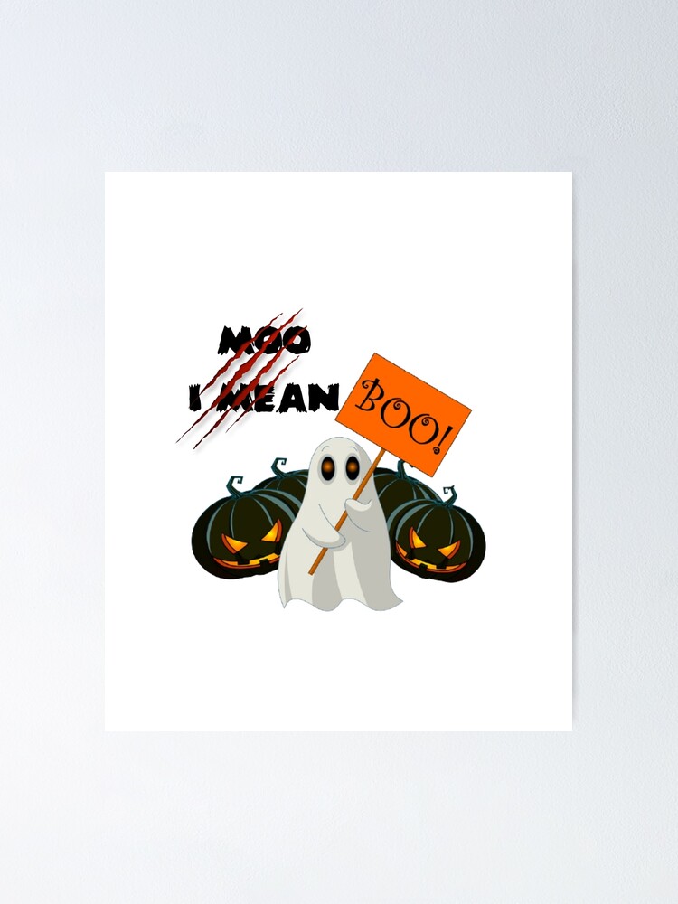 "Moo I Mean Boo great design " Poster for Sale by Kottiskottis | Redbubble