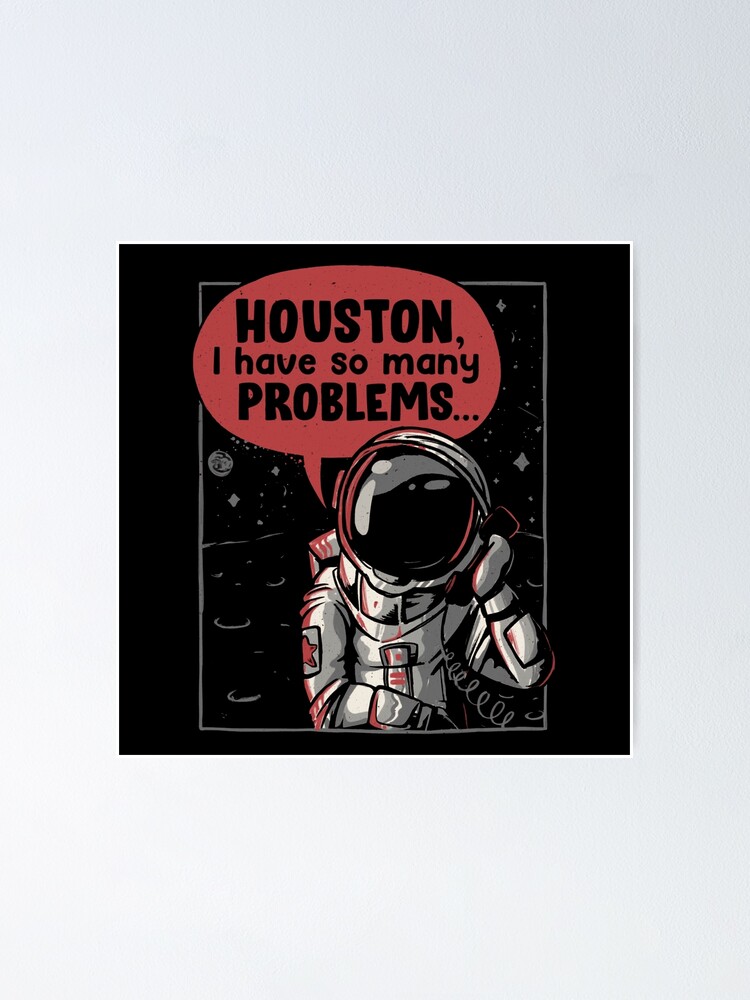 "Houston I Have So Many Problems - Funny Astronaut - Space Lover ...