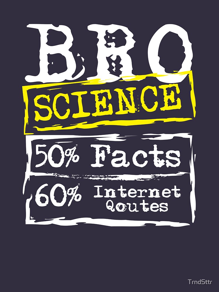 "Funny Bro Science Label - 50 Percent Facts 60 Percent Internet Quotes ...
