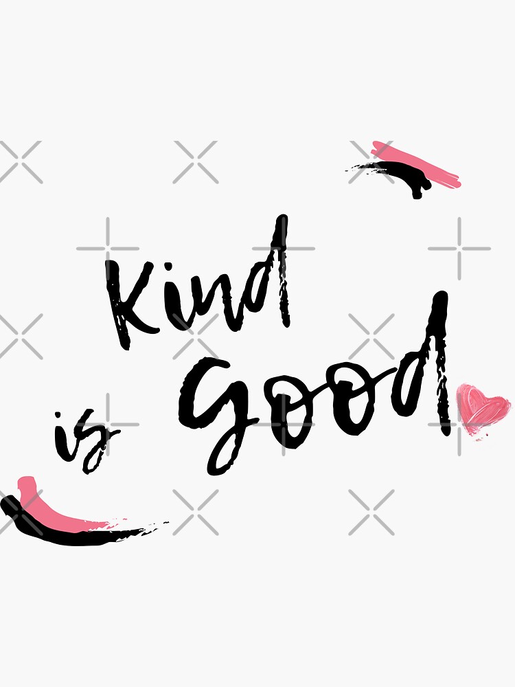 "Kind is good" Sticker by Alelmisira | Redbubble