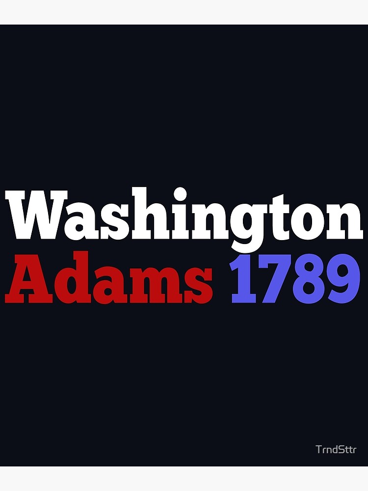 "George Washington & Adams 1789 Presidential Campaign" Poster for Sale ...