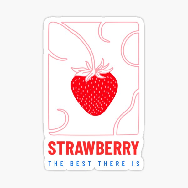 "strawberry ( the best there is )" Sticker for Sale by KandMs | Redbubble