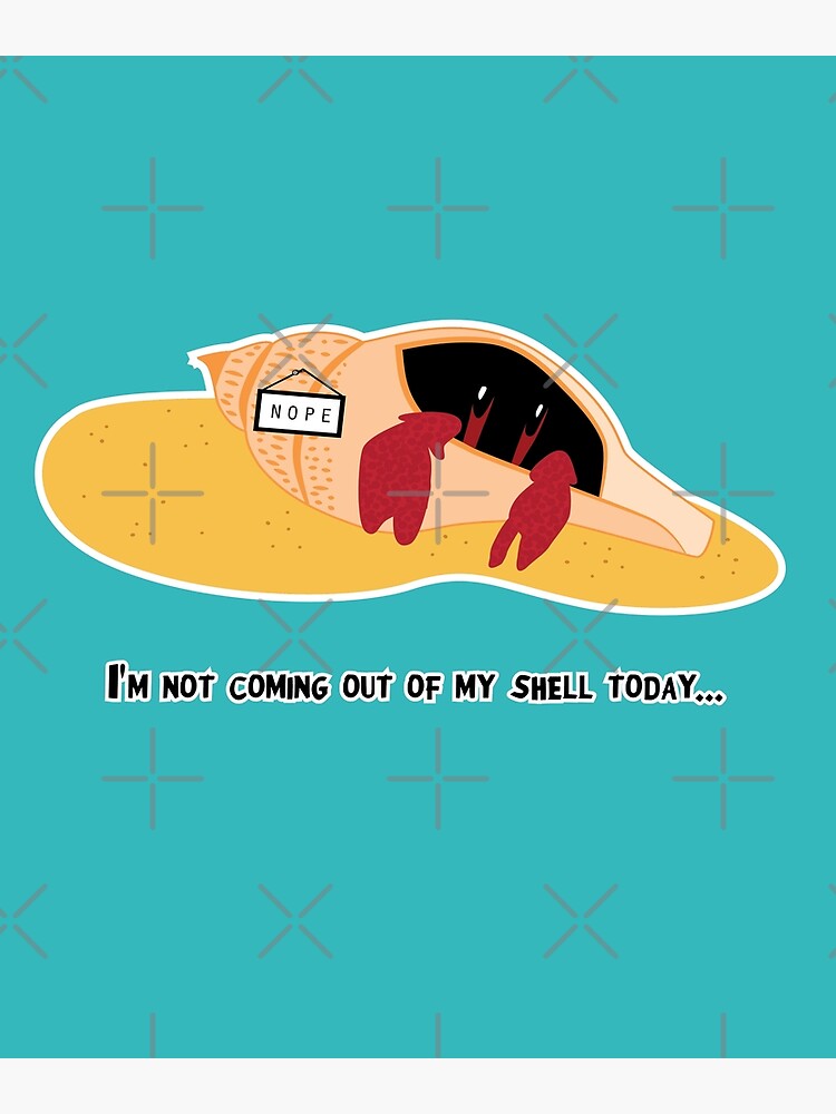 "Not Coming Out of My Shell Today" Poster by NiftyGoods | Redbubble