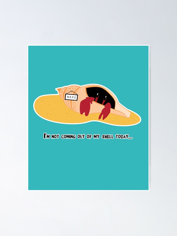 "Not Coming Out of My Shell Today" Poster by NiftyGoods | Redbubble
