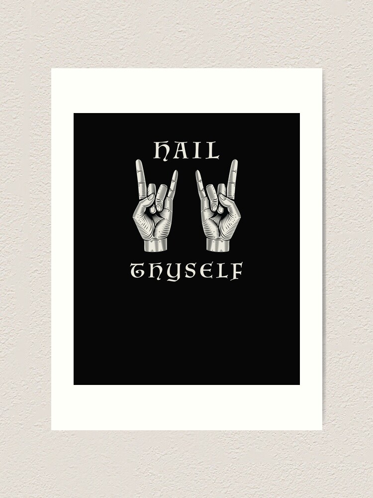 "Hail Thyself Devil Horn Hands Hail Yourself Hail Satan" Art Print for ...