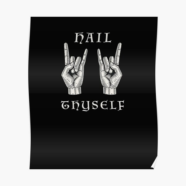 "Hail Thyself Devil Horn Hands Hail Yourself Hail Satan" Poster by ...