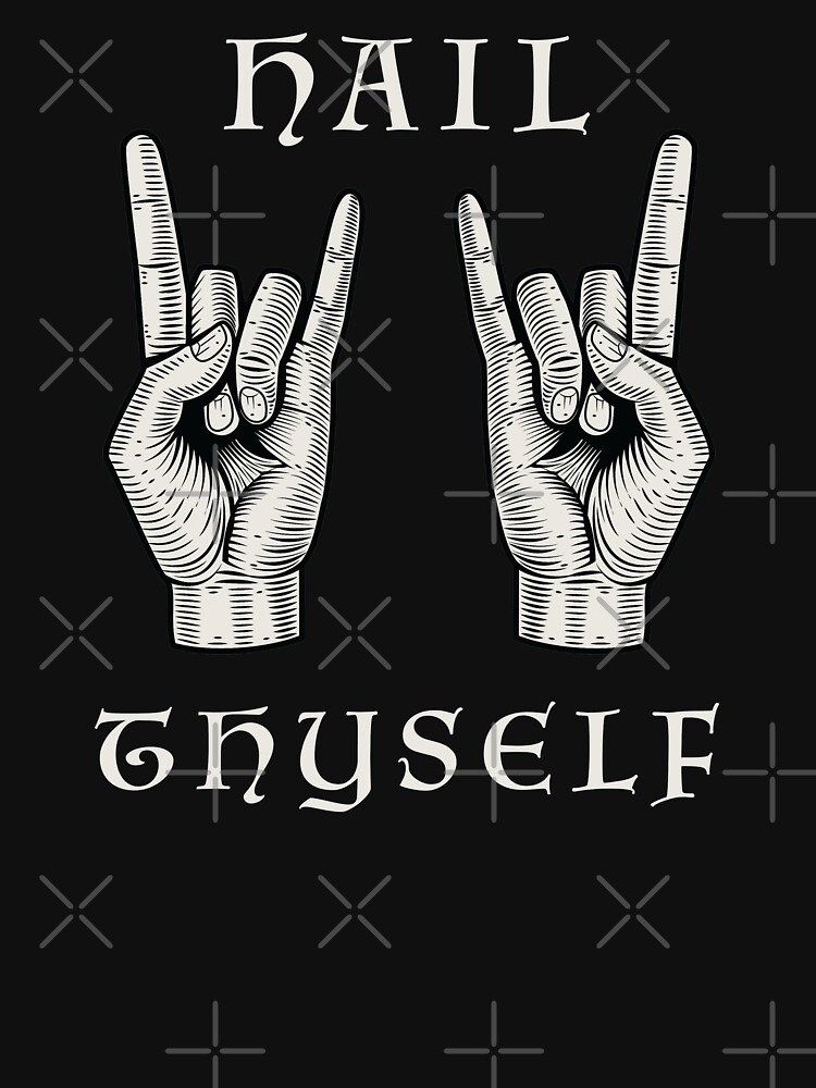 "Hail Thyself Devil Horn Hands Hail Yourself Hail Satan" T-shirt for ...