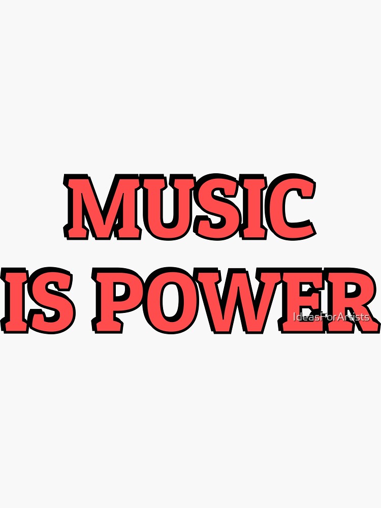 "MUSIC IS POWER" Sticker for Sale by IdeasForArtists | Redbubble