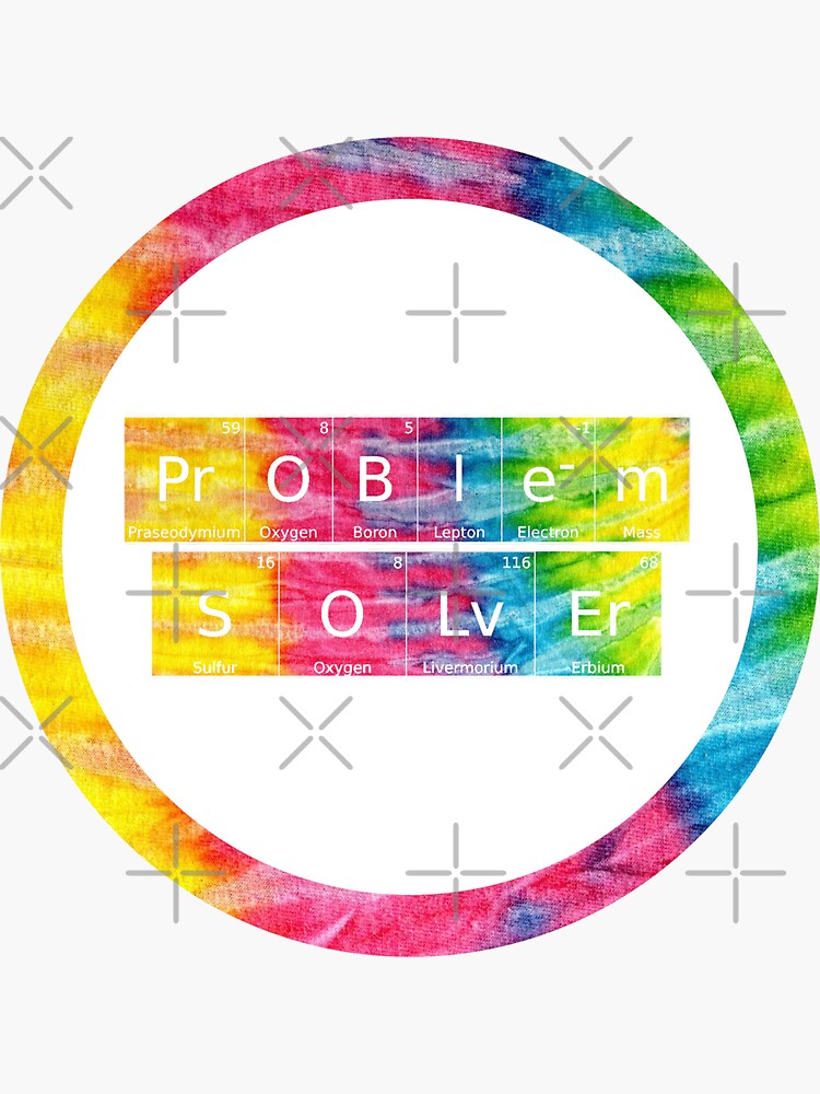 "Problem Solver written in Chemistry Periodic Table Elements in tie dye ...