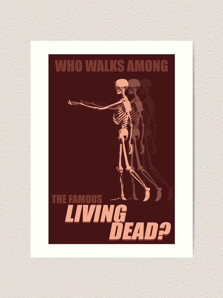 "the famous living dead" Art Print for Sale by ciearadawnart | Redbubble