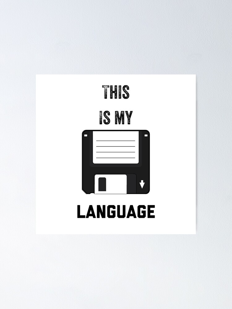 "This is my Language with Floppy Disc" Poster by UncleStuScience ...