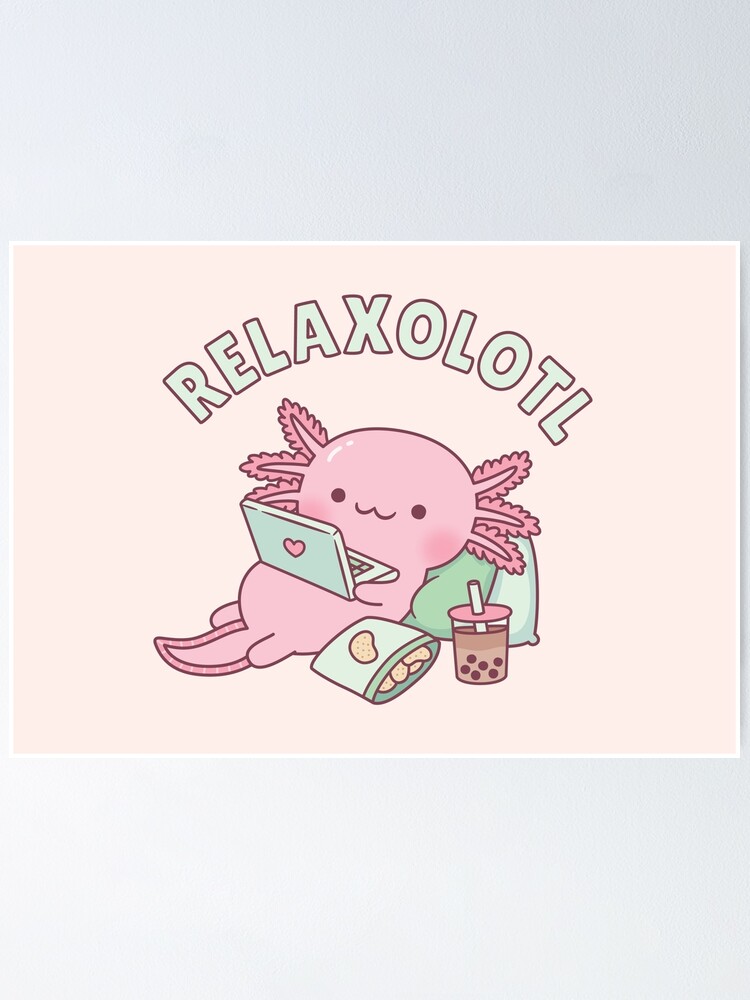 "Cute Relax A Lot Axolotl Funny Pun" Poster for Sale by rustydoodle ...