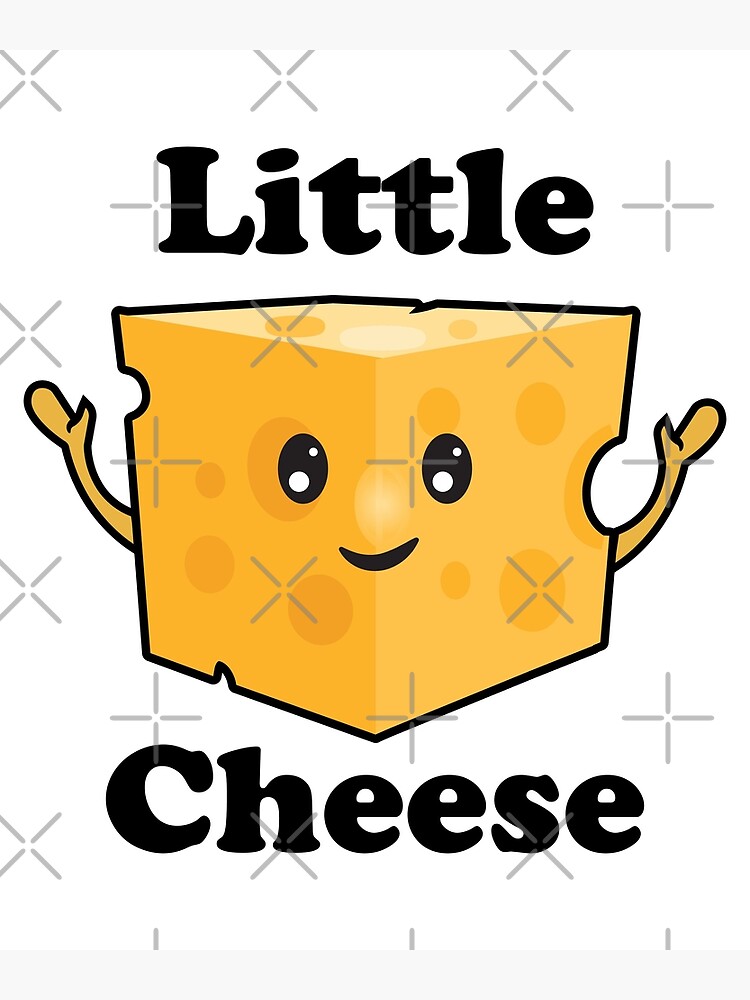 "Little Cheese | Small Size Big Heart" Poster for Sale by GravitiTees ...