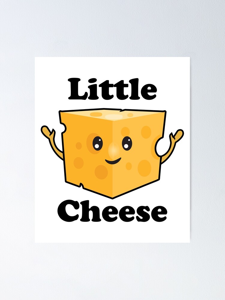 "Little Cheese | Small Size Big Heart" Poster for Sale by GravitiTees ...