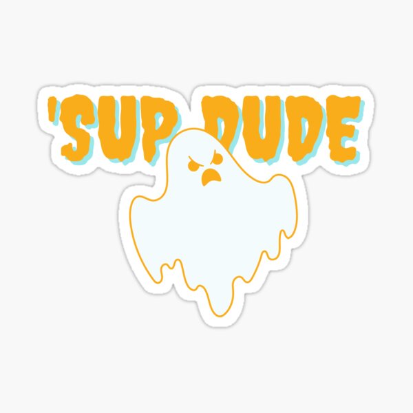 "'sup dude" Sticker for Sale by byclaudia | Redbubble