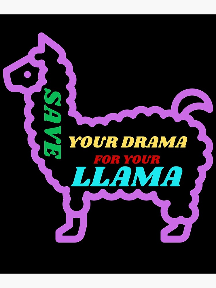 "save your drama for your llama." Poster for Sale by classy-design77 ...