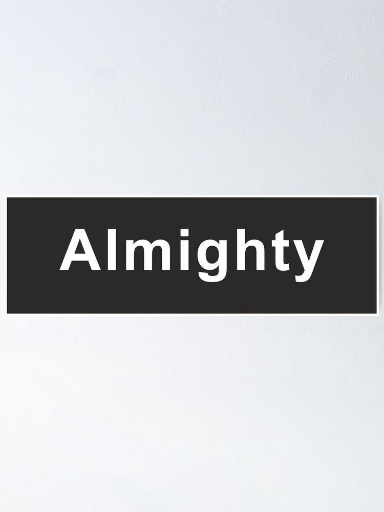 "Almighty" Poster by Fozy-Shop-Tees | Redbubble