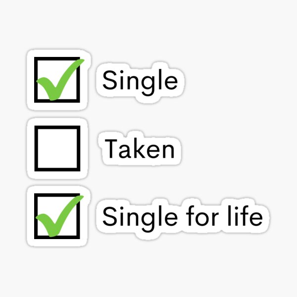 "Single Taken Single For Life" Sticker for Sale by Amine-Creation ...