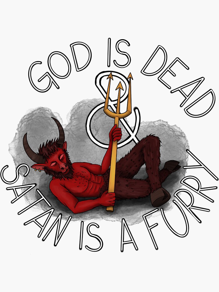 "God is dead and Satan is a furry" Sticker for Sale by Petrafying-Art ...